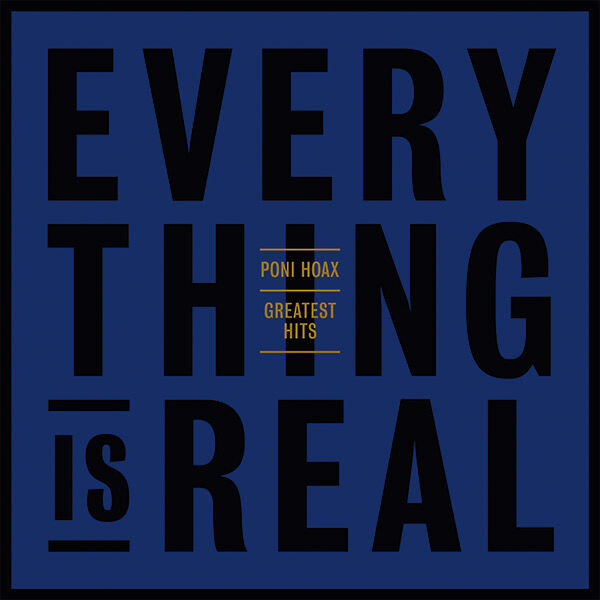 Poni Hoax « Greatest Hits : Everything is real » on Pan European recordings